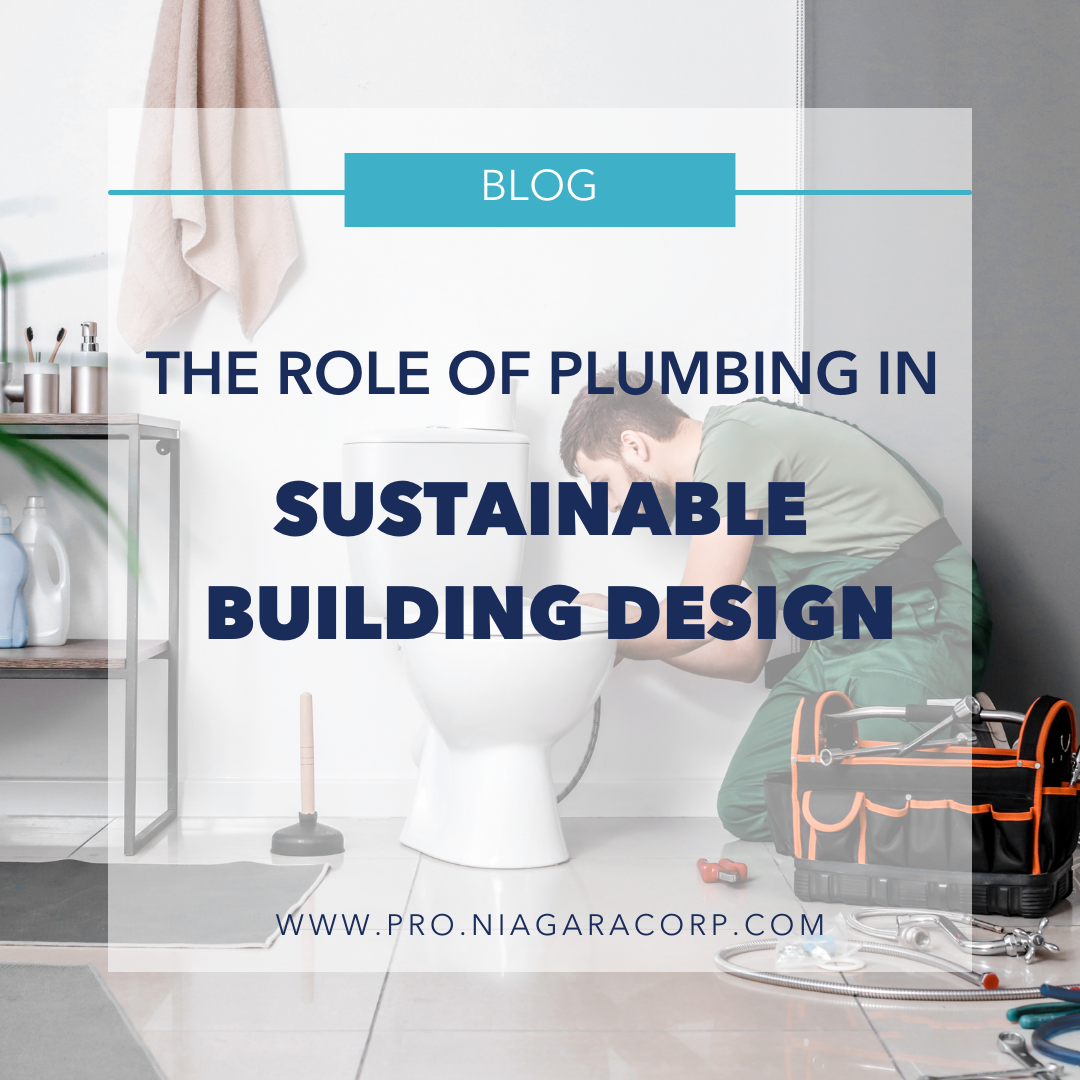 The Role of Plumbing in Sustainable Building Design